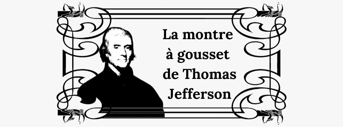La montre à gousset de Thomas Jefferson | La Montre à Gousset